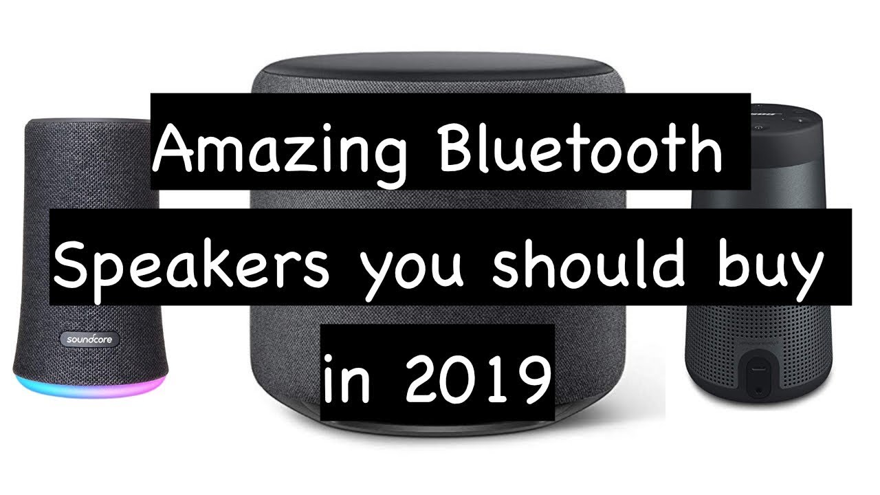 Amazing Bluetooth Speakers you should buy in 2019 - YouTube