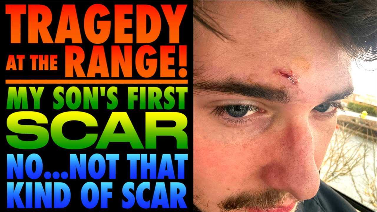 Tragedy at the Range!...My Son's First Scar!..(Not That Kind of SCAR ...