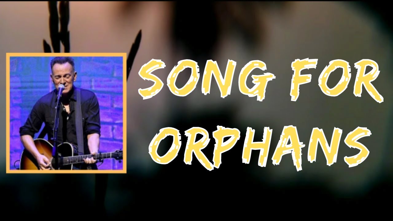Bruce Springsteen - Song for Orphans (Lyrics) - YouTube
