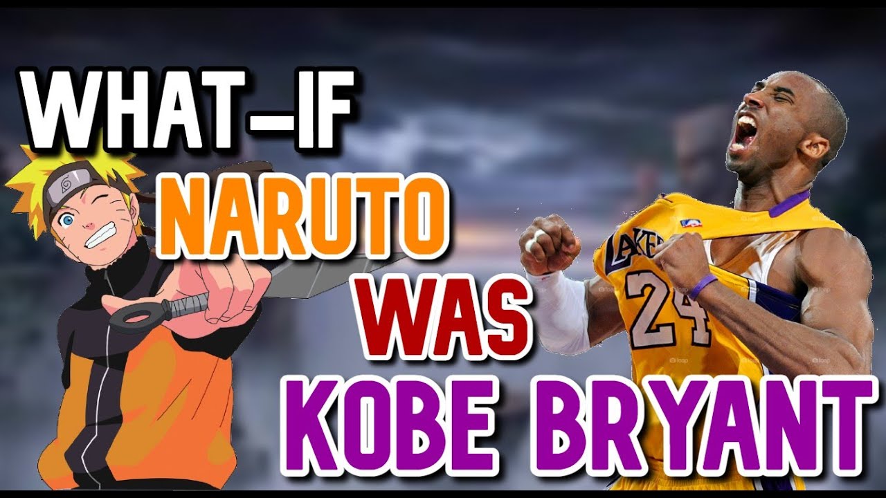 WHAT IF NARUTO WAS KOBE BRYANT |PART 1| - YouTube