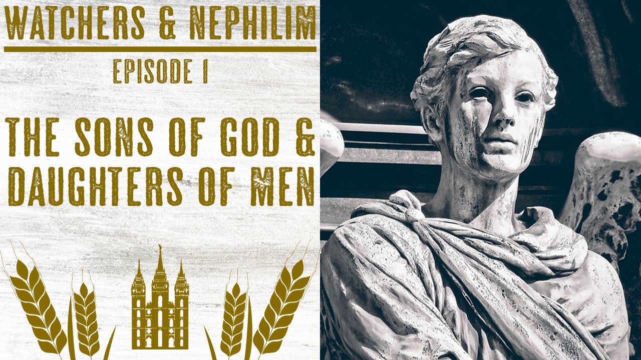 Watchers & Nephilim: Episode 1 - The Sons of God and Daughters of Men ...
