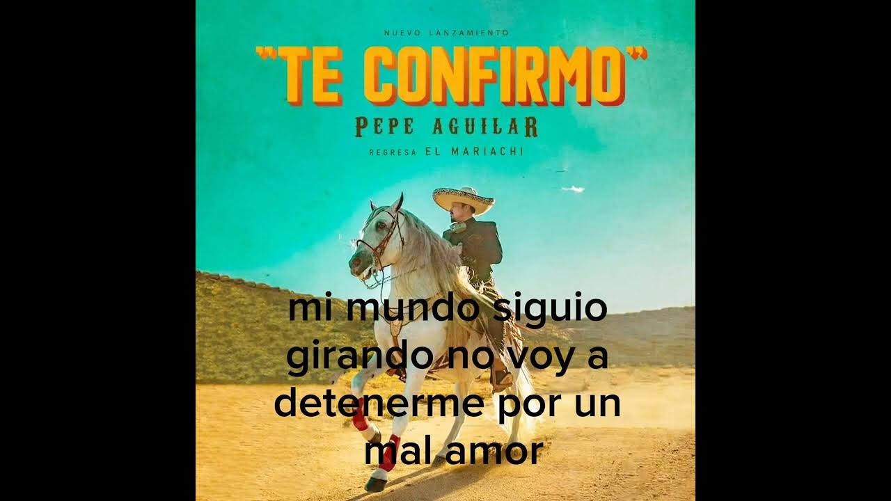 Pepe Aguilar Te Confirmo Letra Youtube