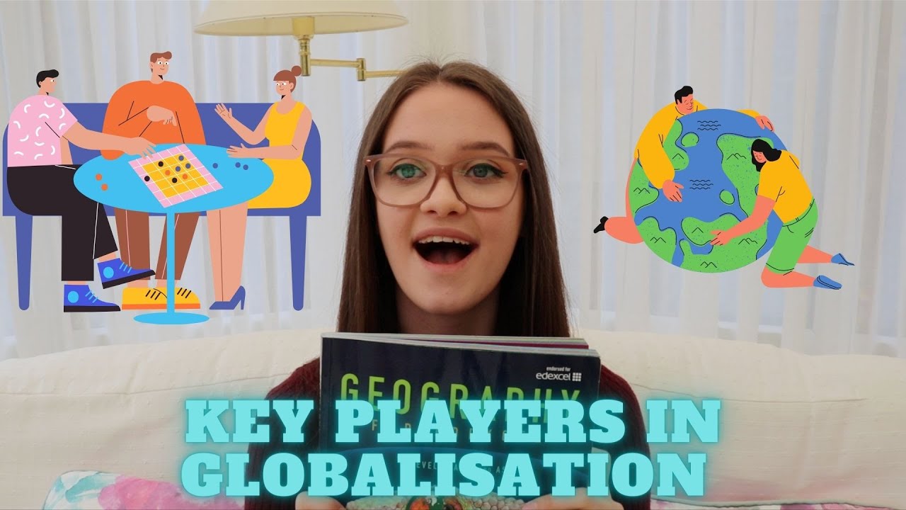KEY PLAYERS IN GLOBALISATION | Globalisation Revision Series #3 | A ...