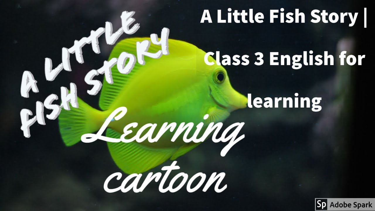 A little Fish Story /cartoon/ Kids /learning /class 3 - YouTube