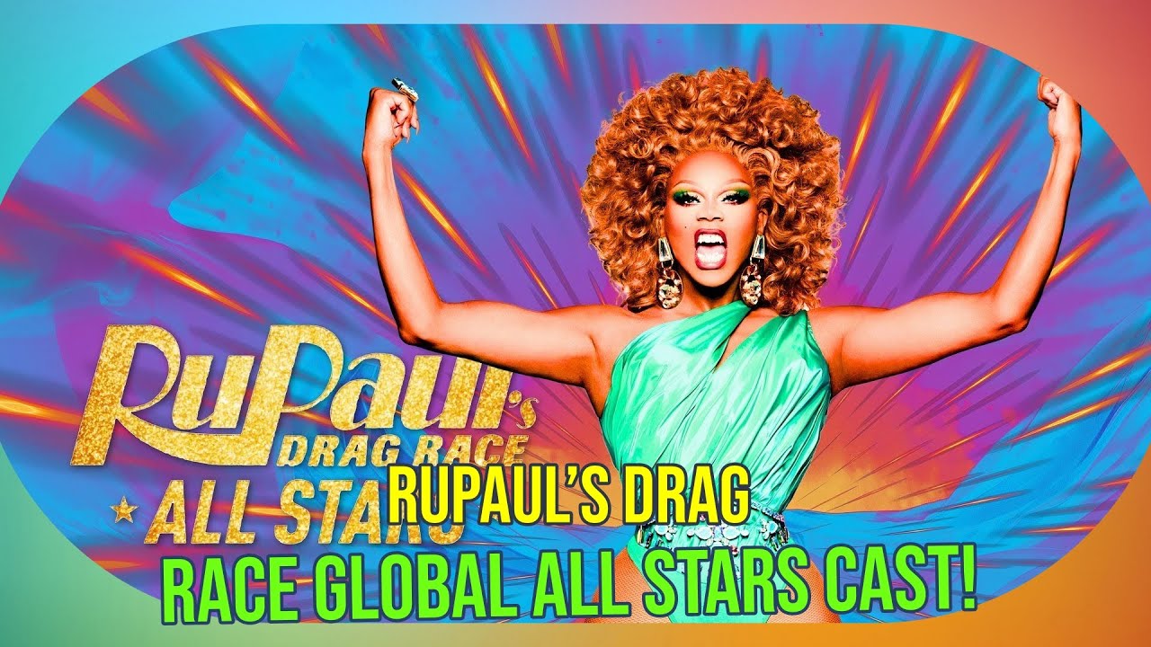 Meet the Queens of RuPaul's Drag Race Global All Stars: The Ultimate ...