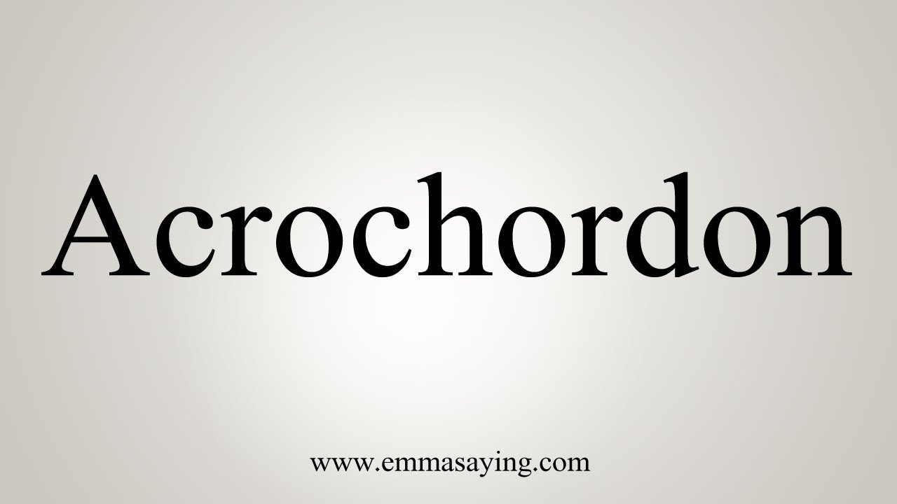 How To Say Acrochordon - YouTube
