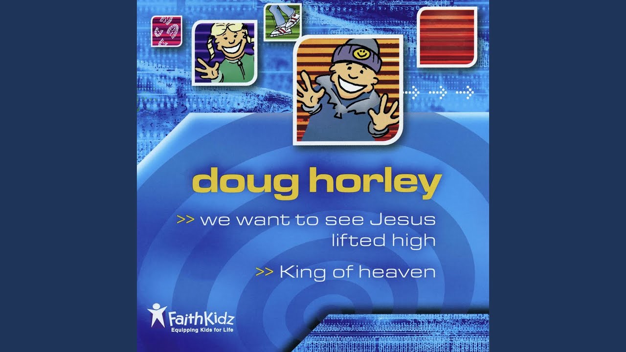 Doug Horley - We Want To See Jesus Lifted High Chords - Chordify