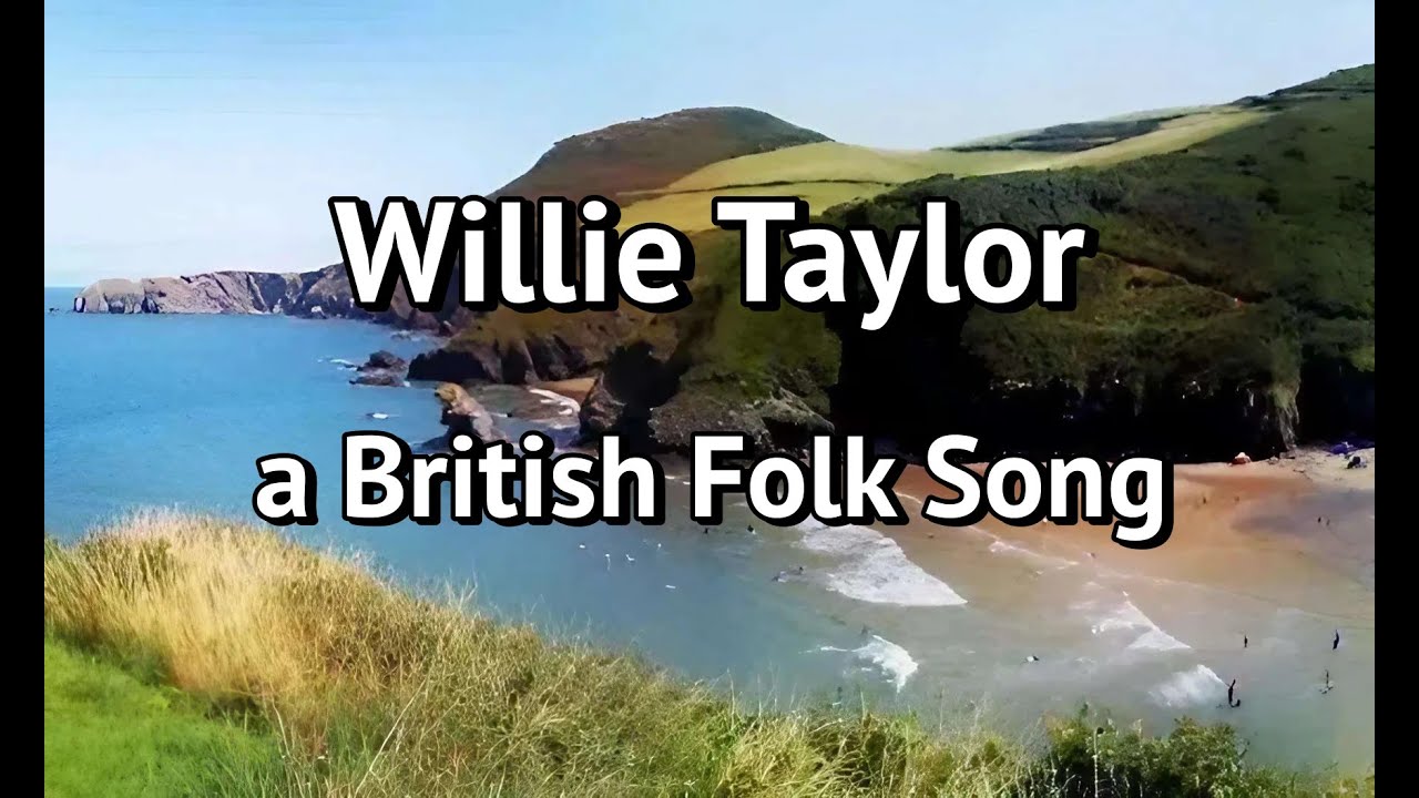 Willie Taylor, a British folk song - YouTube