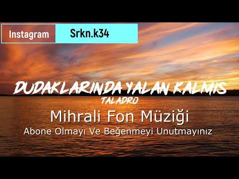 Taladro & Mihrali fon müziği -  Dudaklarında Yalan Kalmış