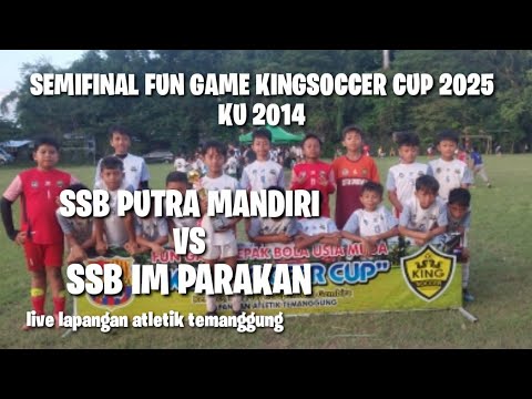SEMIFINAL FUN GAME KINGSOCCER CUP 2025#ku 2014#ssb PUTRA MANDIRI VS SSB ...