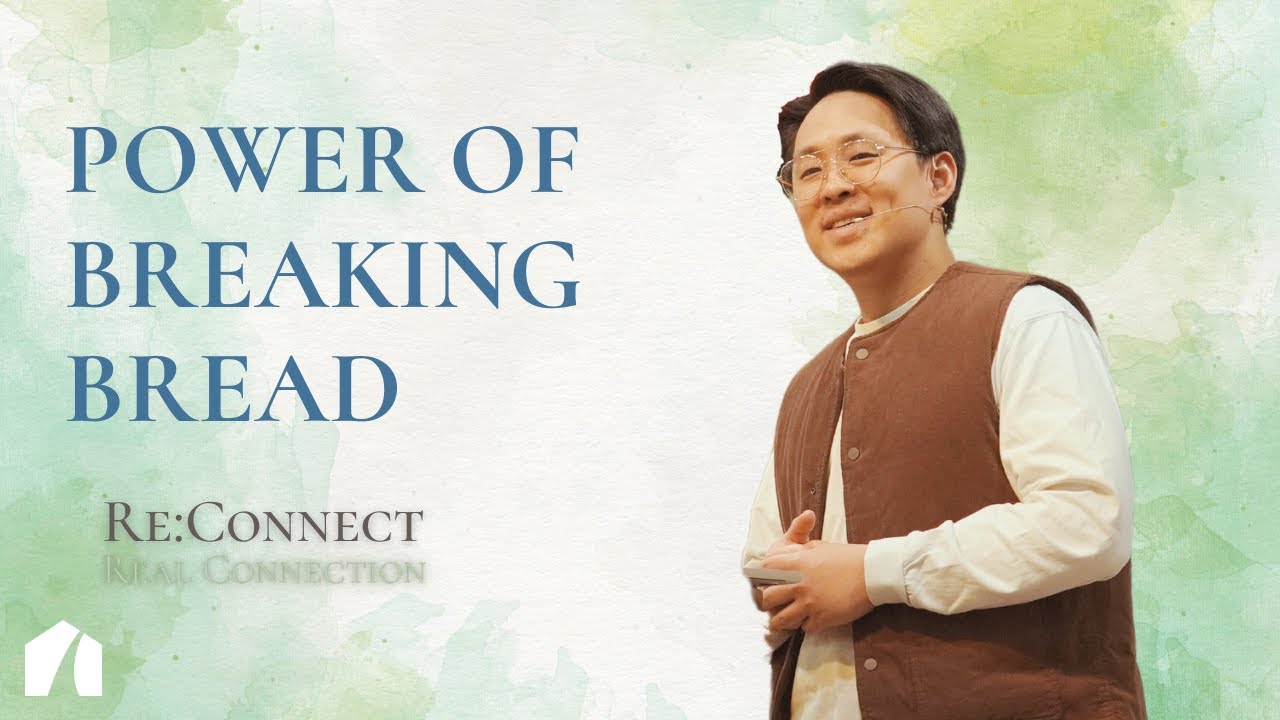 Power of Breaking Bread | Series: Re:Connect | Ark Seoul - YouTube