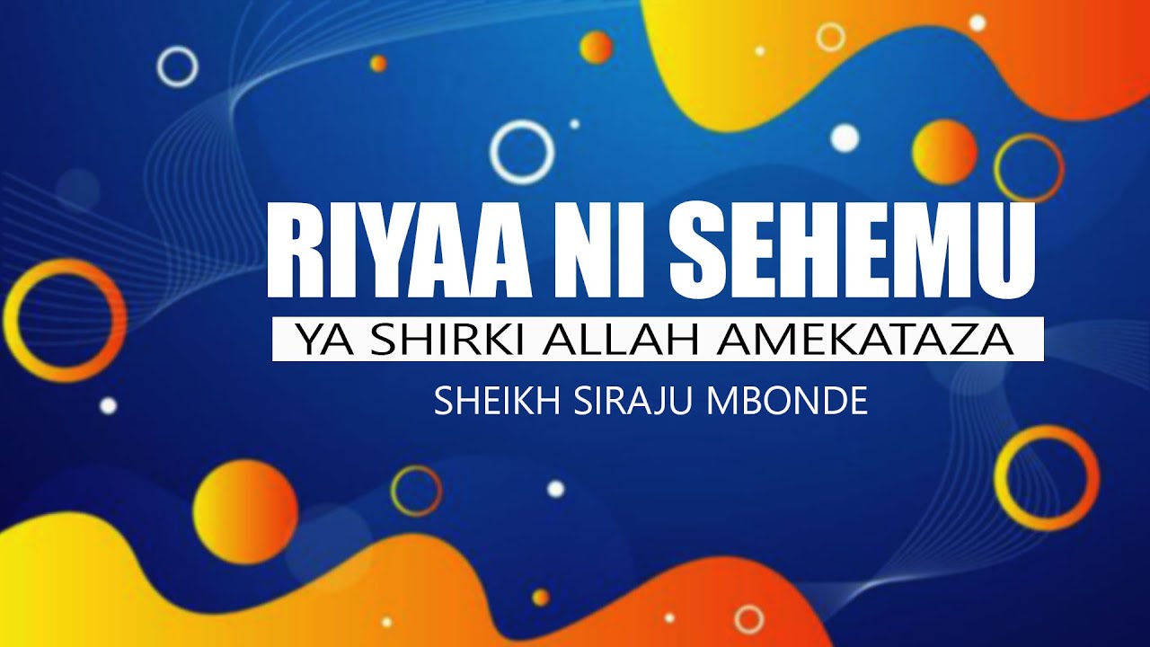 RIYA NI SEHEMU YA SHIRKI SHEIKH SIRAJU MBONDE - YouTube