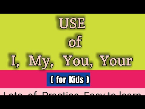 Use of I , My ,You and Your ( For kids )#useofImyyouyour # ...