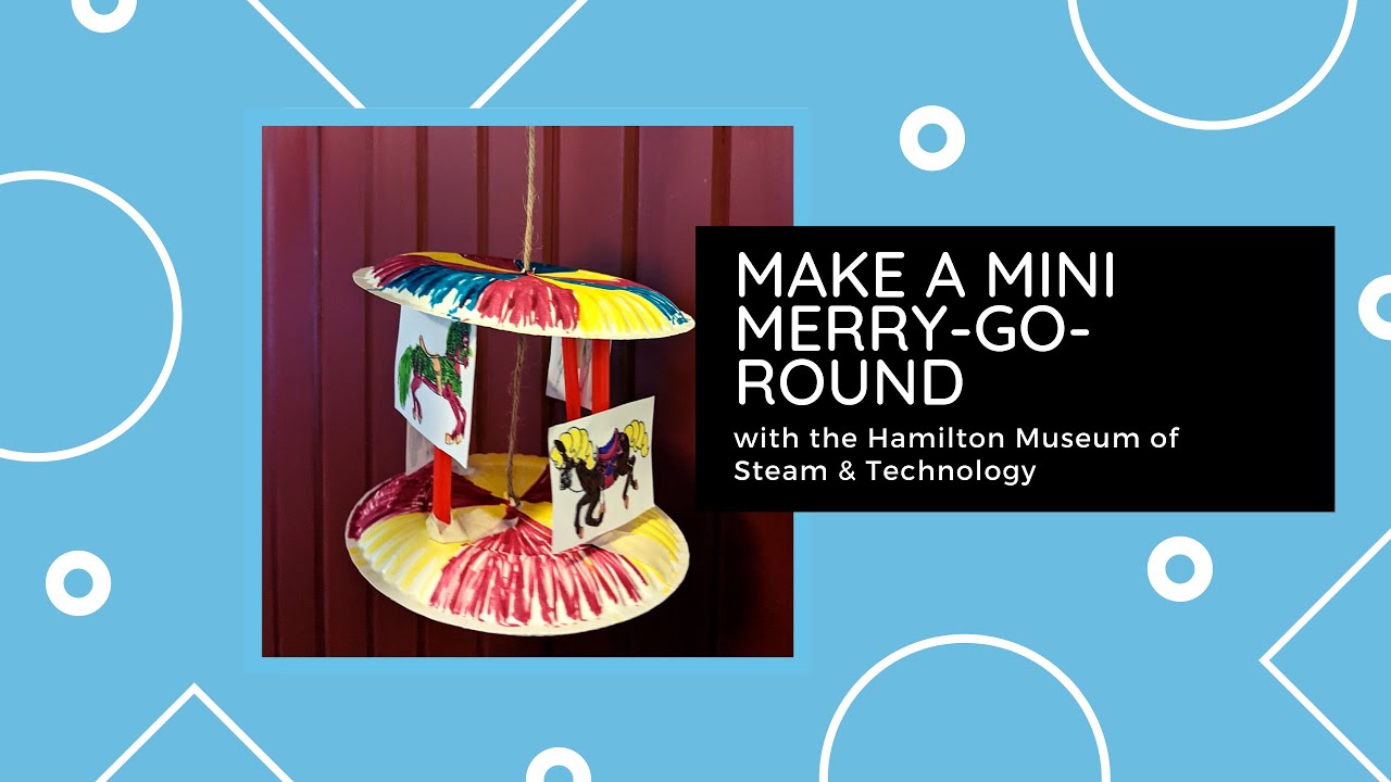 Mini Merry-Go-Round Craft with the Hamilton Museum of Steam ...