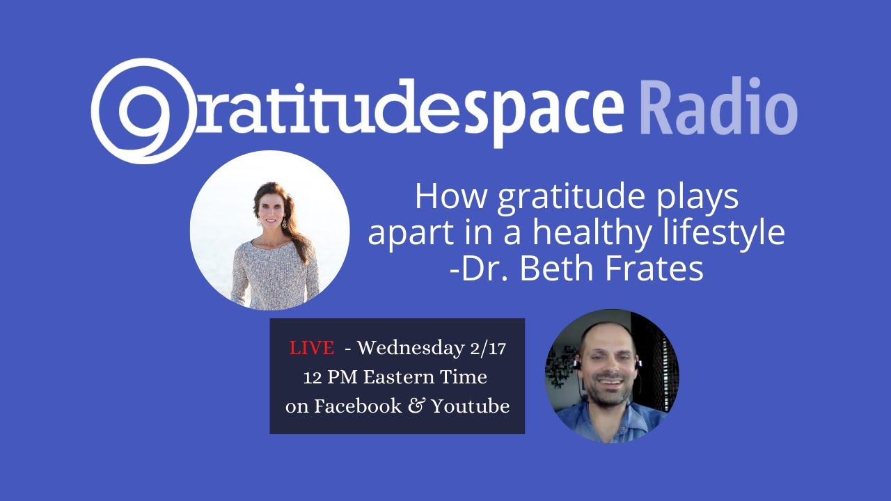 How Gratitude Plays a part in a Healthy Lifestyle with Dr. Beth Frates ...