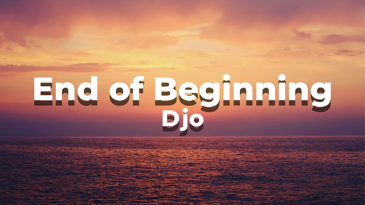 End of Beginning - Djo || Lyrics ( Viral TikTok song ) - YouTube