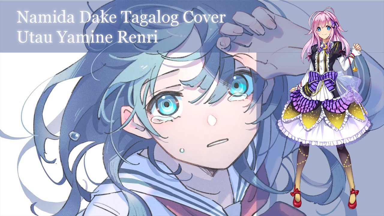 Namida Dake / 涙だけ Tagalog Cover 【Yamine Renri】UTAUカバー - YouTube
