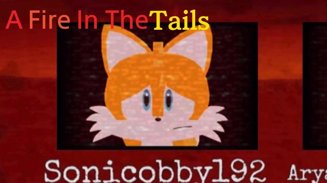Sonic exe the disaster : A Fire In The tails (read the Description pls ...