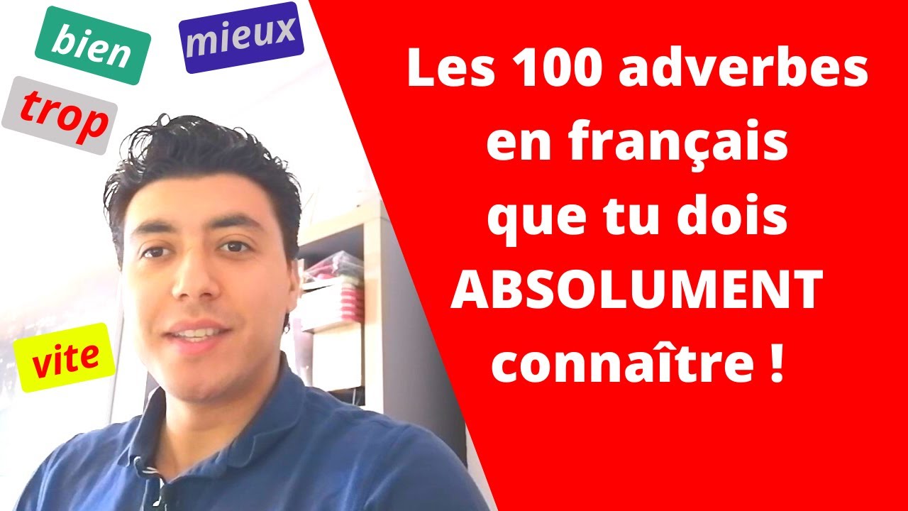 LES 100 ADVERBES EN FRANÇAIS QUE TU DOIS ABSOLUMENT CONNAÎTRE !!! - YouTube