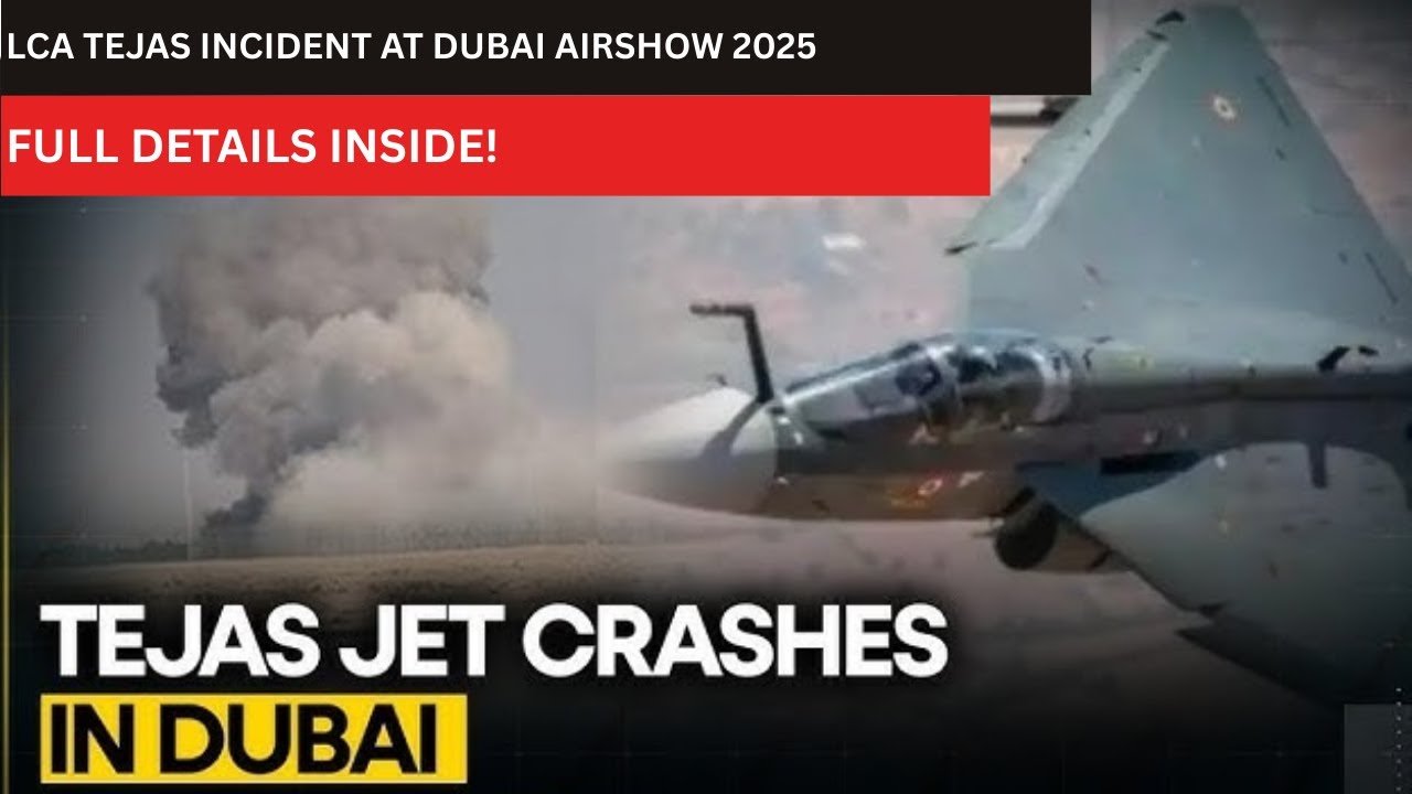 LCA Tejas Incident at Dubai Airshow 2025 | Full Analysis & Latest ...