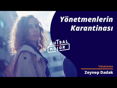 Zeynep Dadak | Yönetmenlerin Karantinası #9