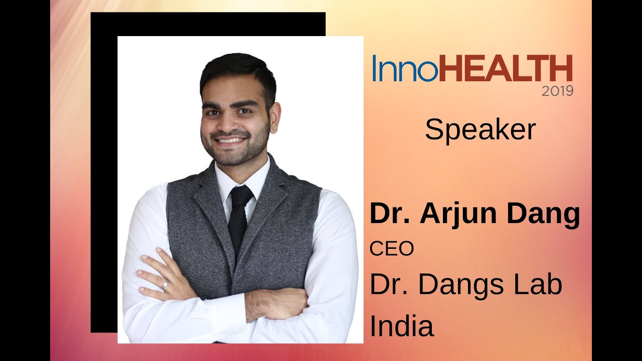 Dr Arjun Dangs share his 'Unmet Needs in Healthcare' at InnoHEALTH 2019 ...