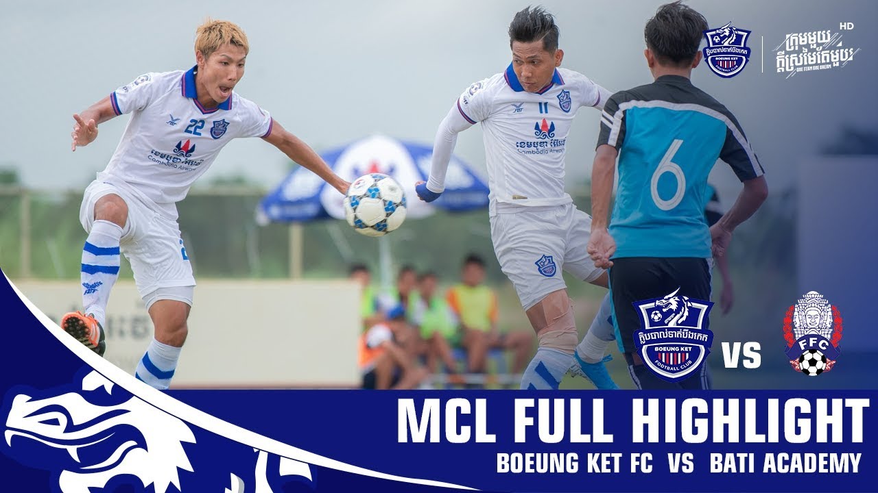 MCL HIGHLIGHT | BOEUNG KET FC VS BATI ACADEMY - YouTube