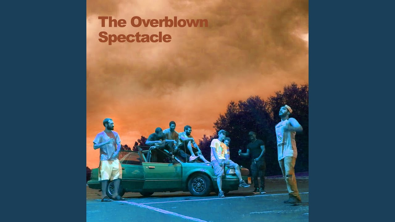 The Overblown Spectacle - YouTube