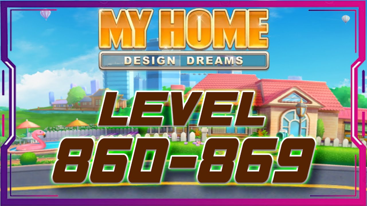 MY HOME DESIGN DREAMS LEVEL 860 to 869 | NO ULTIMATE BOOM #MICRO ...