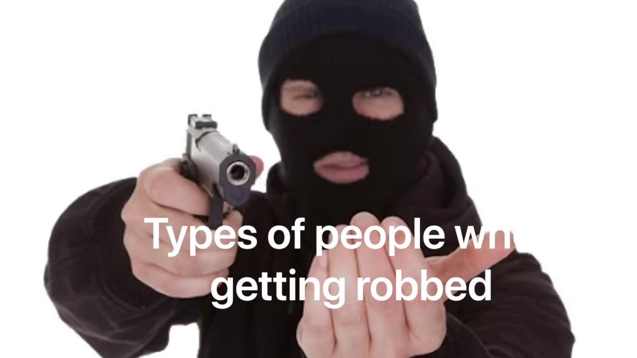 Different types of people when getting robbed - YouTube