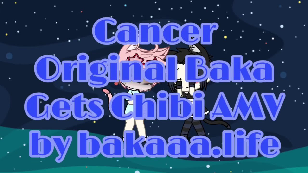 Cancer Gacha AMV | My Chemical Romance | Baka Gets Chibi - YouTube