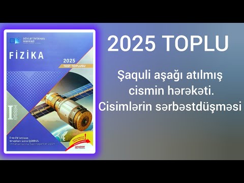 Şaquli aşağı atılmış cismin hərəkəti.Cisimlərin  sərbəstdüşməsi.(DİM-2025 Fizika test toplusu)