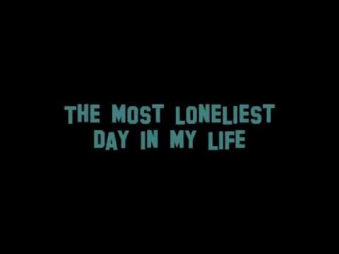 the most loneliest day of my life - YouTube