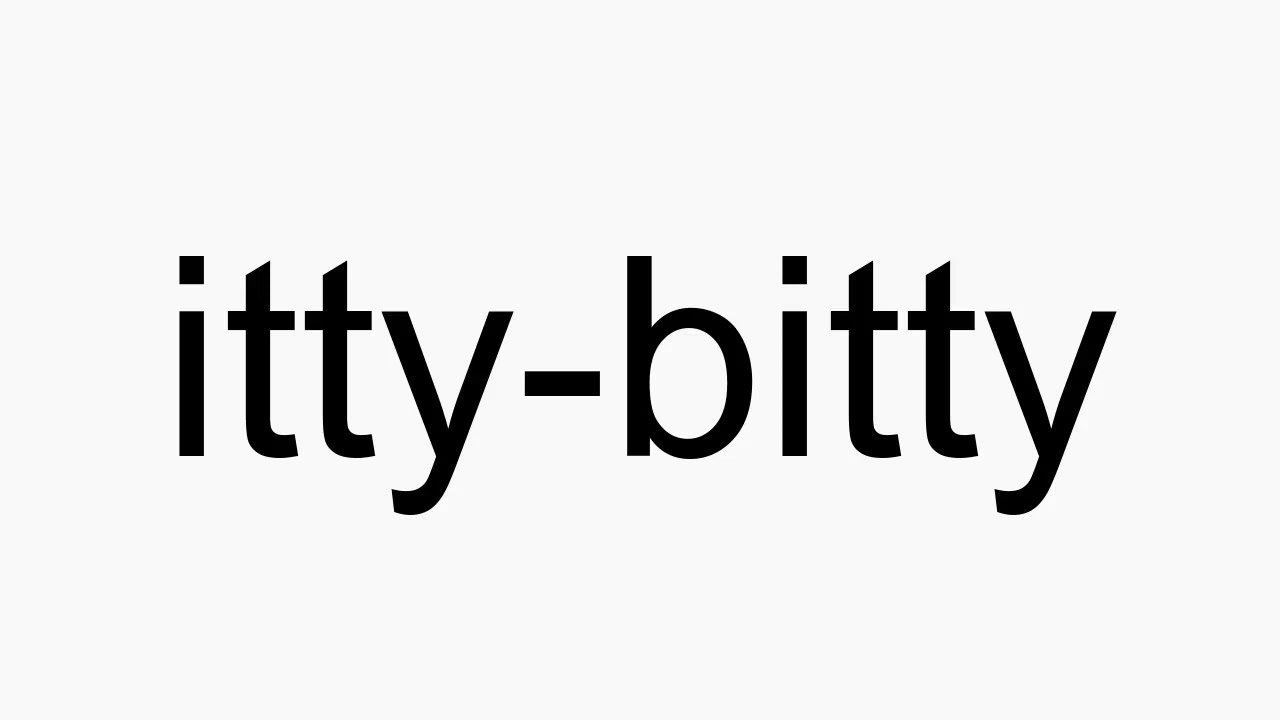 How to pronounce itty-bitty - YouTube