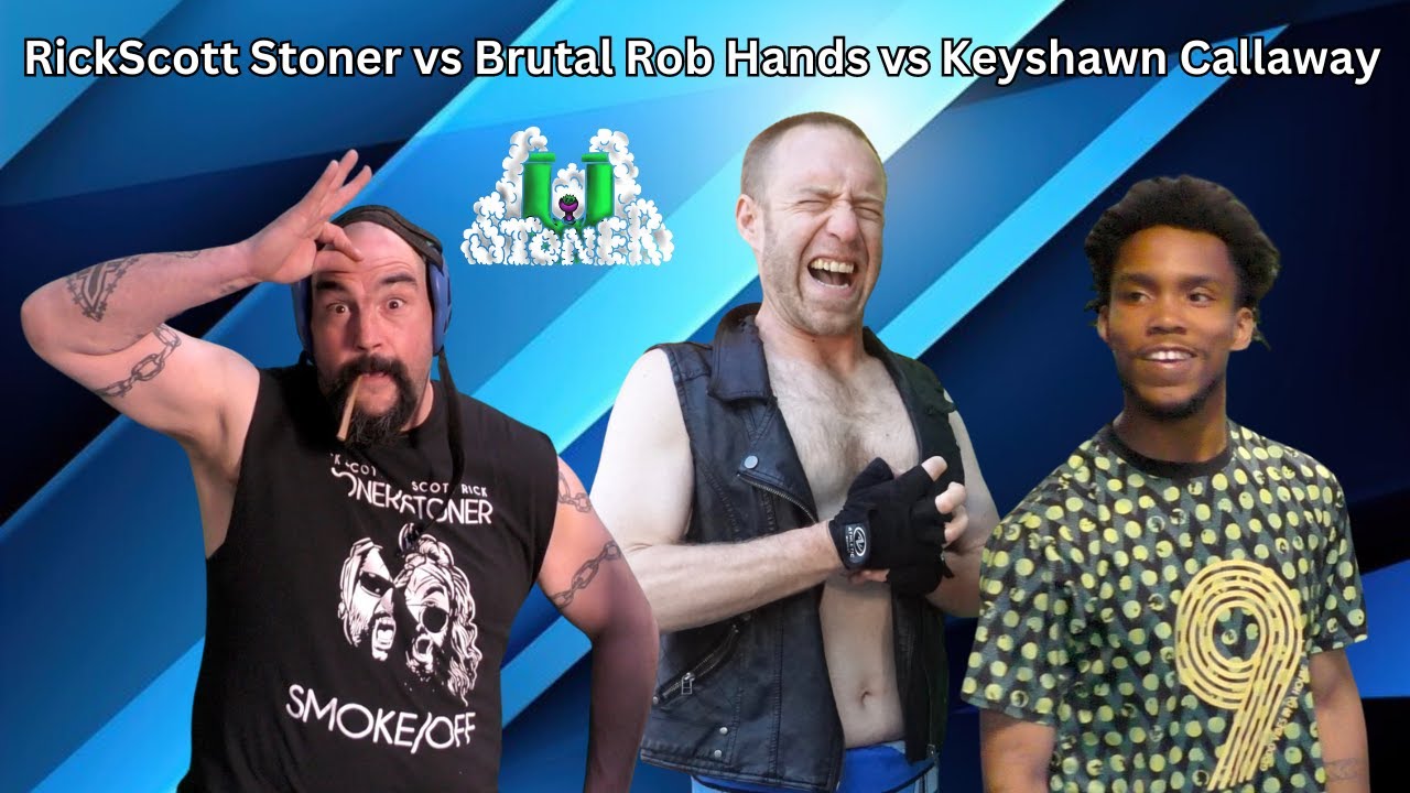 RickScott Stoner vs Brutal Rob Hands vs Keyshawn Callaway | Stoner U ...