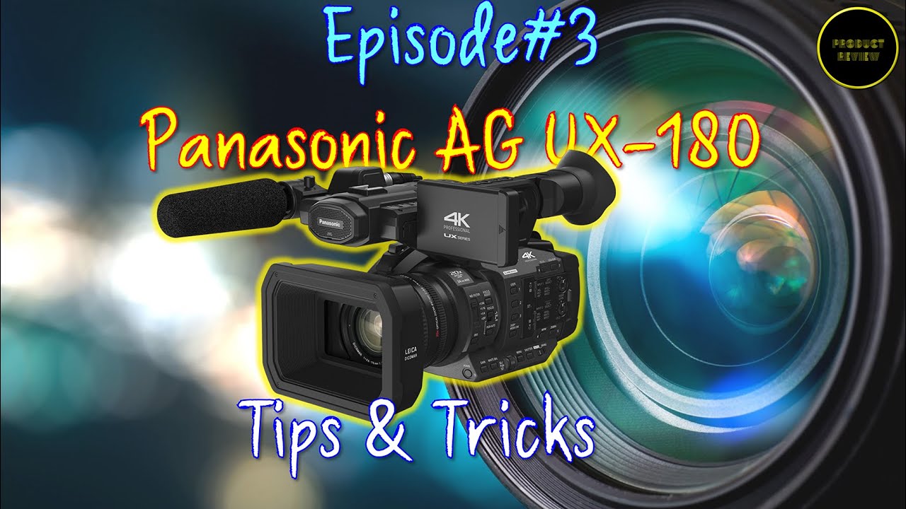 Episode#3-Panasonic AG UX 180 Professional Video Camera-Tips & Tricks ...