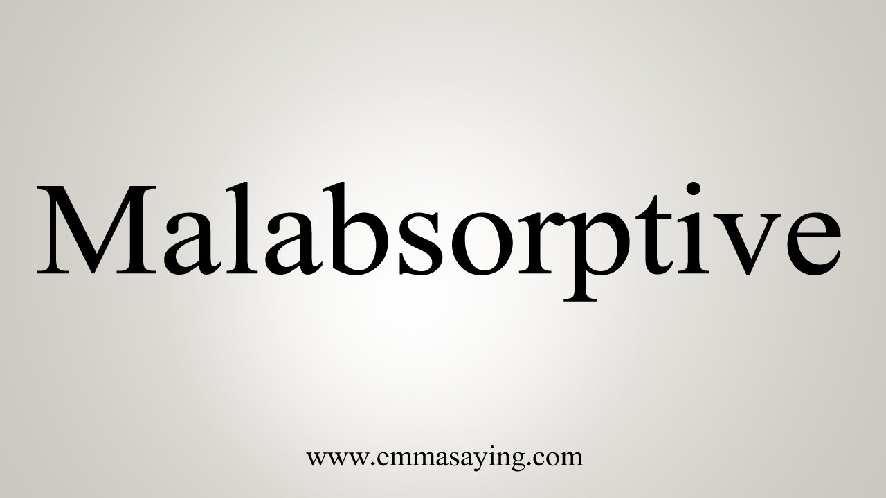 How To Say Malabsorptive - YouTube