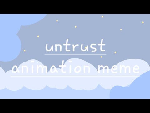 untrust ☆animation meme☆ - YouTube