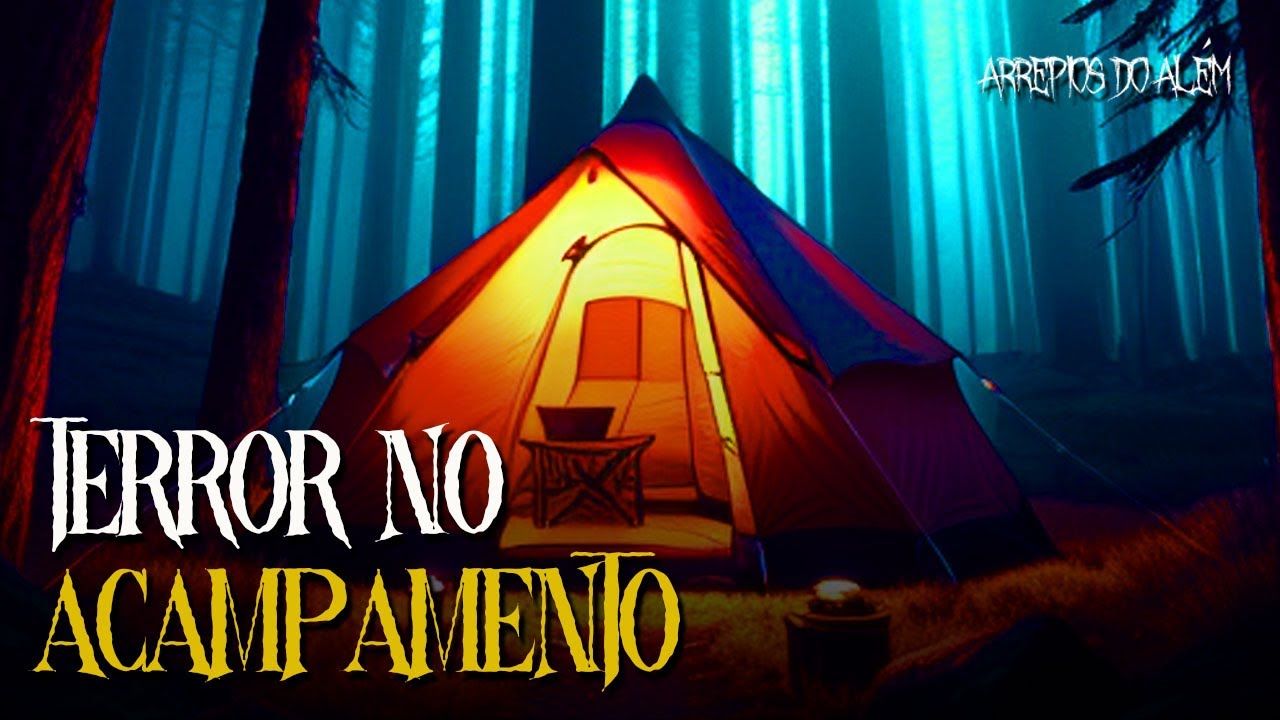 UMA NOITE DE TERROR NO ACAMPAMENTO - YouTube