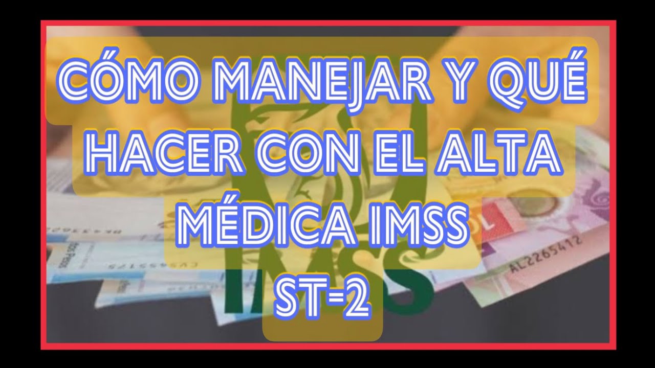 QUE ES Y CÓMO SE MANEJA EL ALTA ST-2. IMSS - YouTube