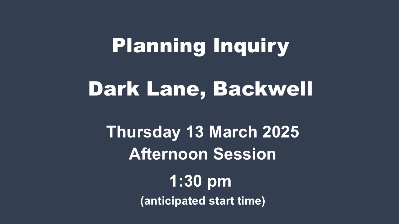 Dark Lane, Backwell - Planning Inquiry (Day 1 – Thursday 13 March 2025 ...