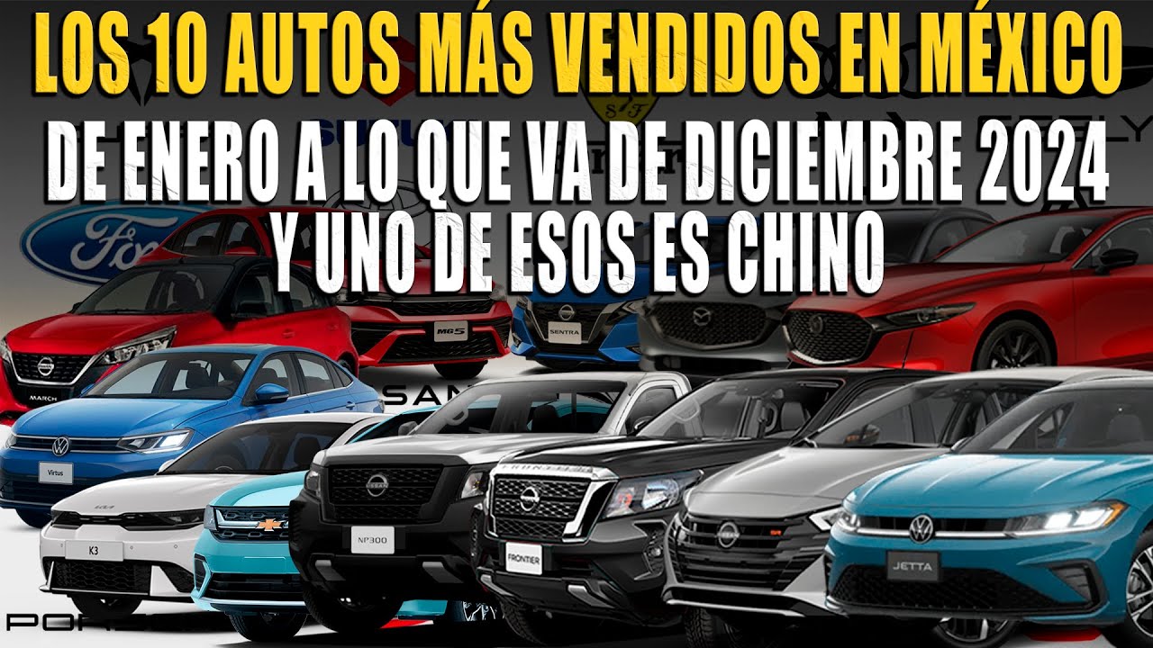LOS 10 AUTOS MÁS VENDIDOS EN MÉXICO EN 2024 - YouTube