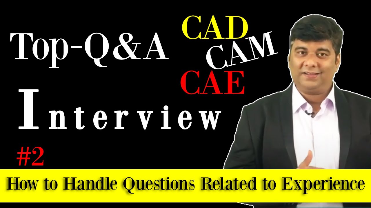 Mechanical Interview Part 2 [CAD CAM CAE] How to Handle Questions ...