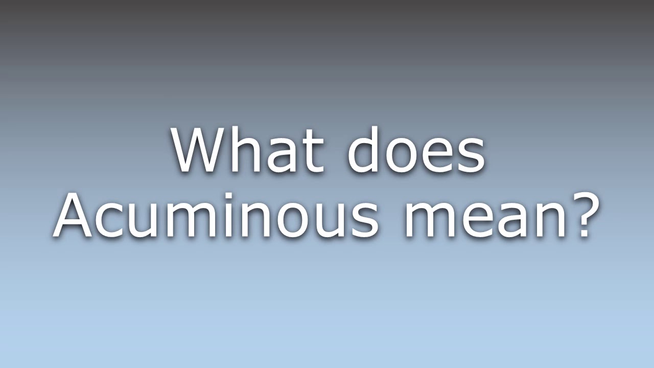 What does Acuminous mean? - YouTube