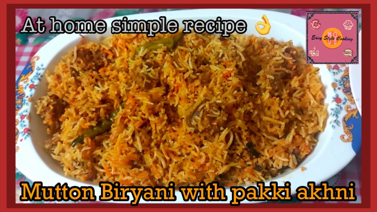 Hyderabadi Mutton Biryani With Pakki Akhni At Home Simple and Easy ...
