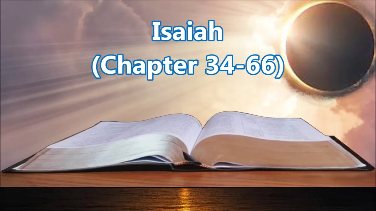 Audio of Isaiah Chapter 34-66, [English Holy Bible - KJV], Book 23 P2/2 ...