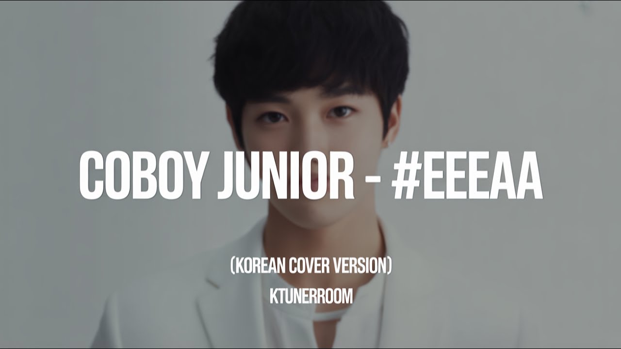 "Eeeaa" Versi Korea (Cover) - Coboy Junior - YouTube