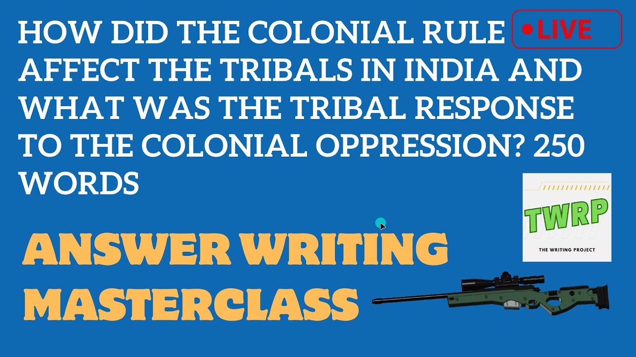 How did the colonial rule affect the tribals in India and what was the ...