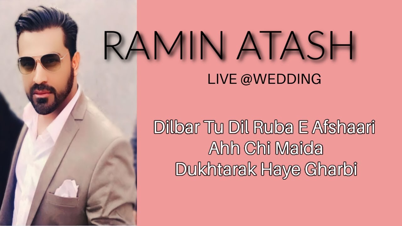 Ramin Atash Live Mast Wedding | Dilbar Tu Dil Ruba E Afshaari | Ahh Chi ...