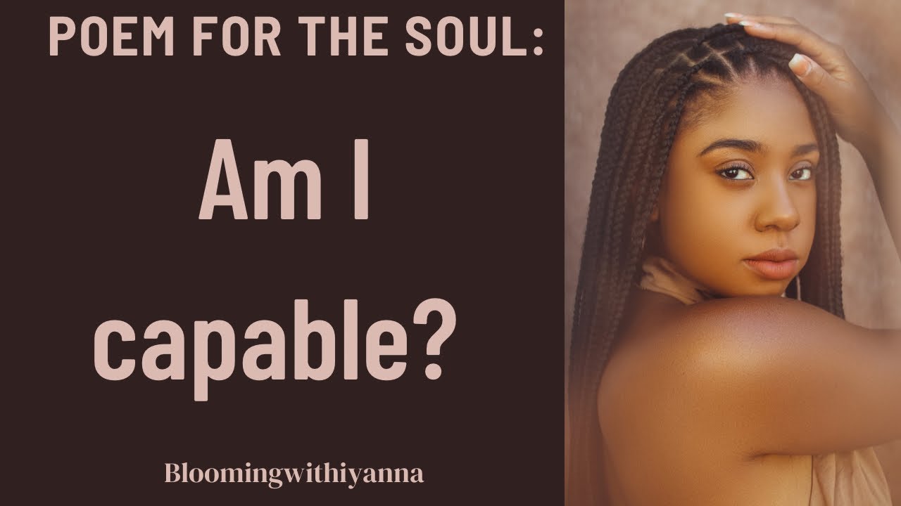 POEM FOR THE SOUL: Am I Capable ? - YouTube